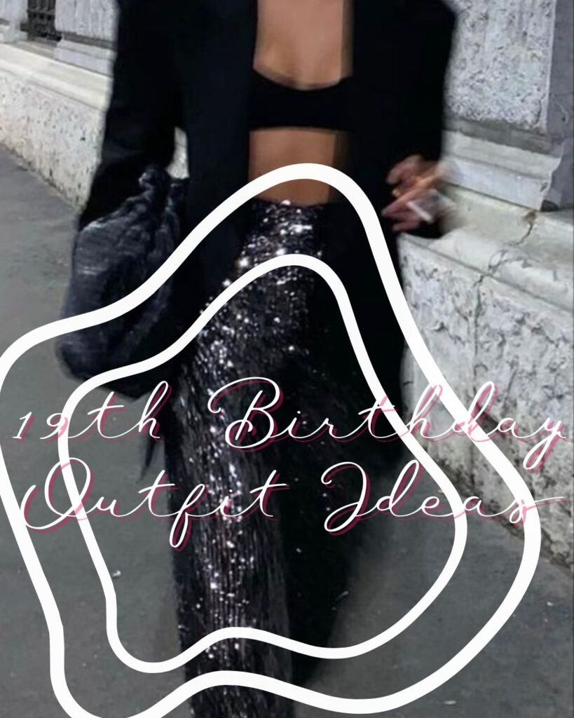 29 Outfits For Your 19th Birthday Bash - ljanestyle